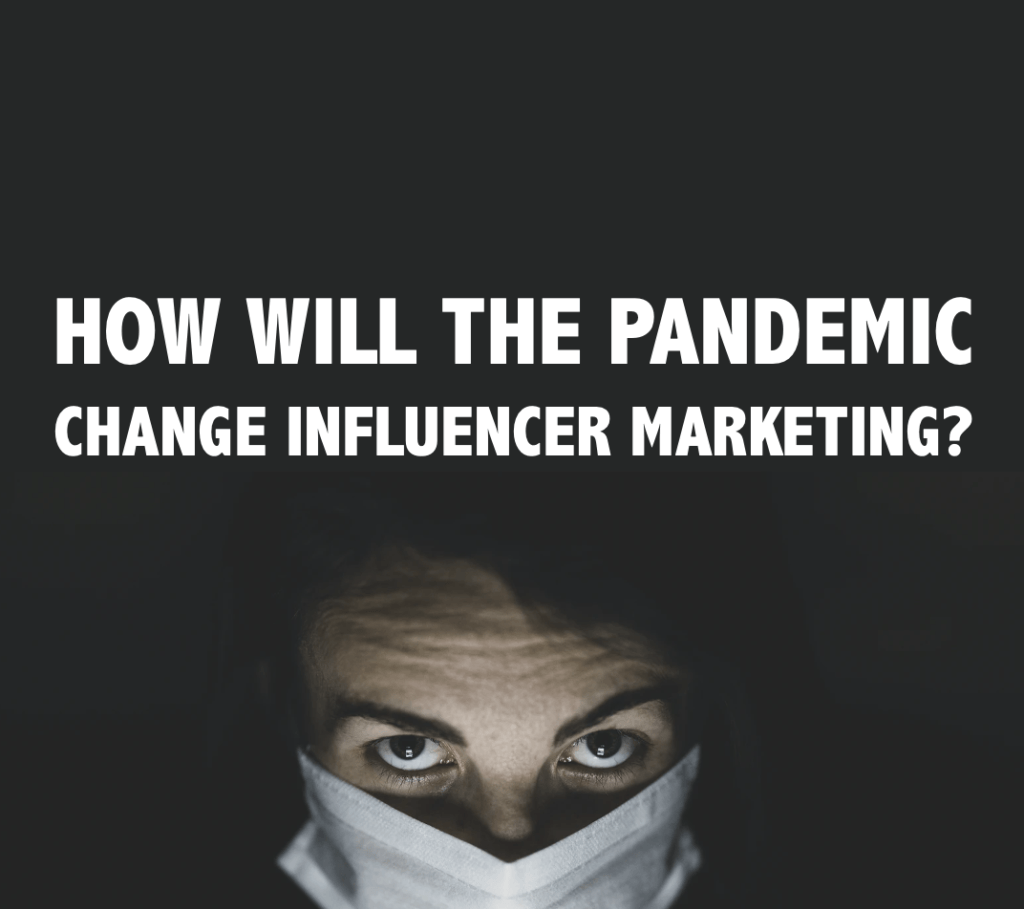 The pandemic will change influencer marketing in powerful ways ...